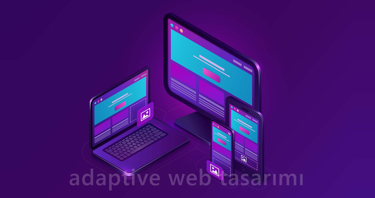 Adaptive Web Tasarımının Temelleri: Nedir ve Nasıl Yapılır?